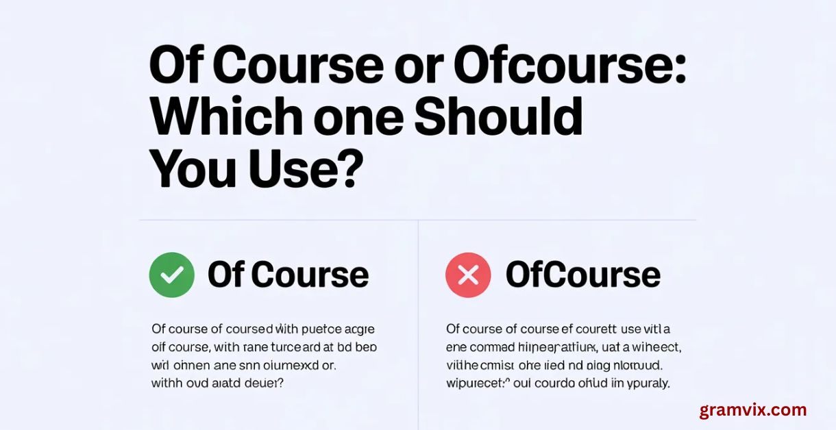 Of Course or Ofcourse: Which One Should You Use? The Complete Grammar ...